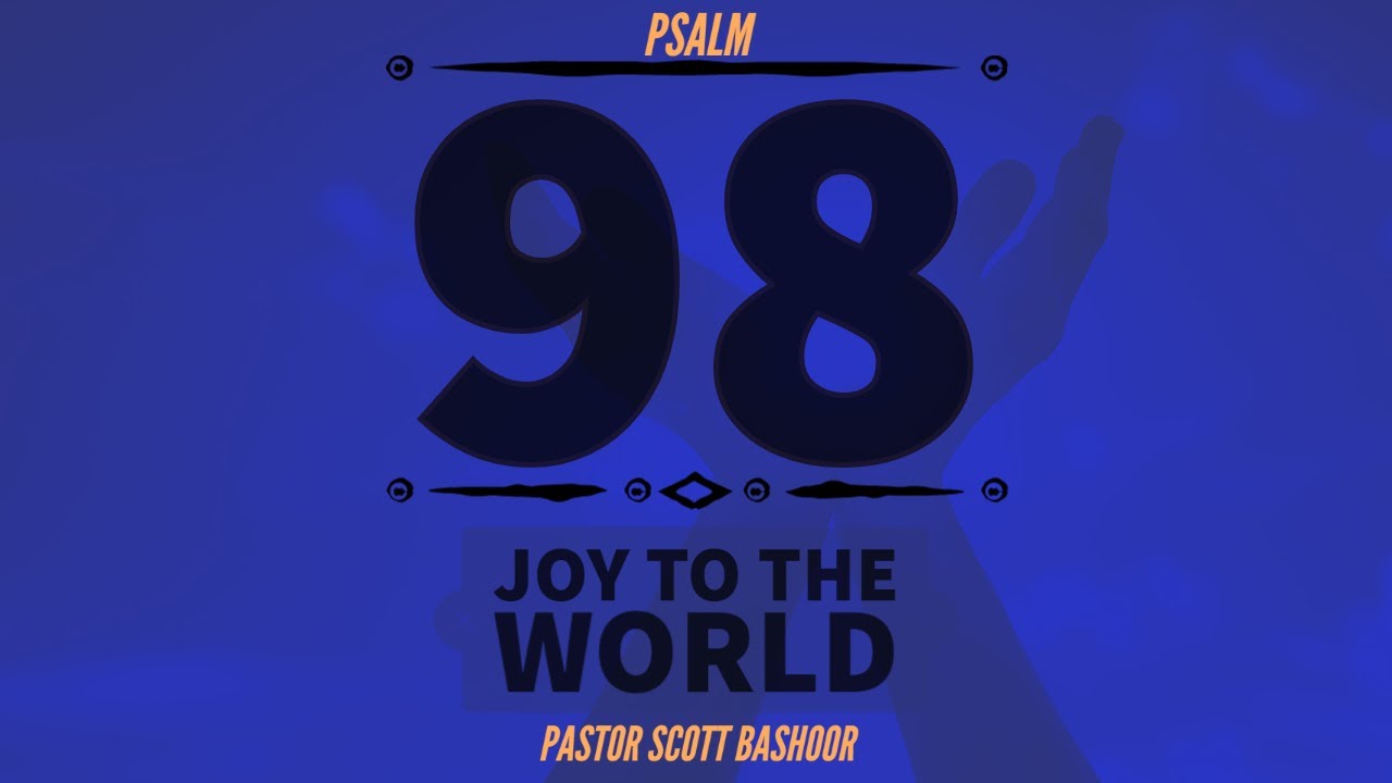 Joy to the World (Psalm 98) - Pastor Scott Bashoor - YouTube