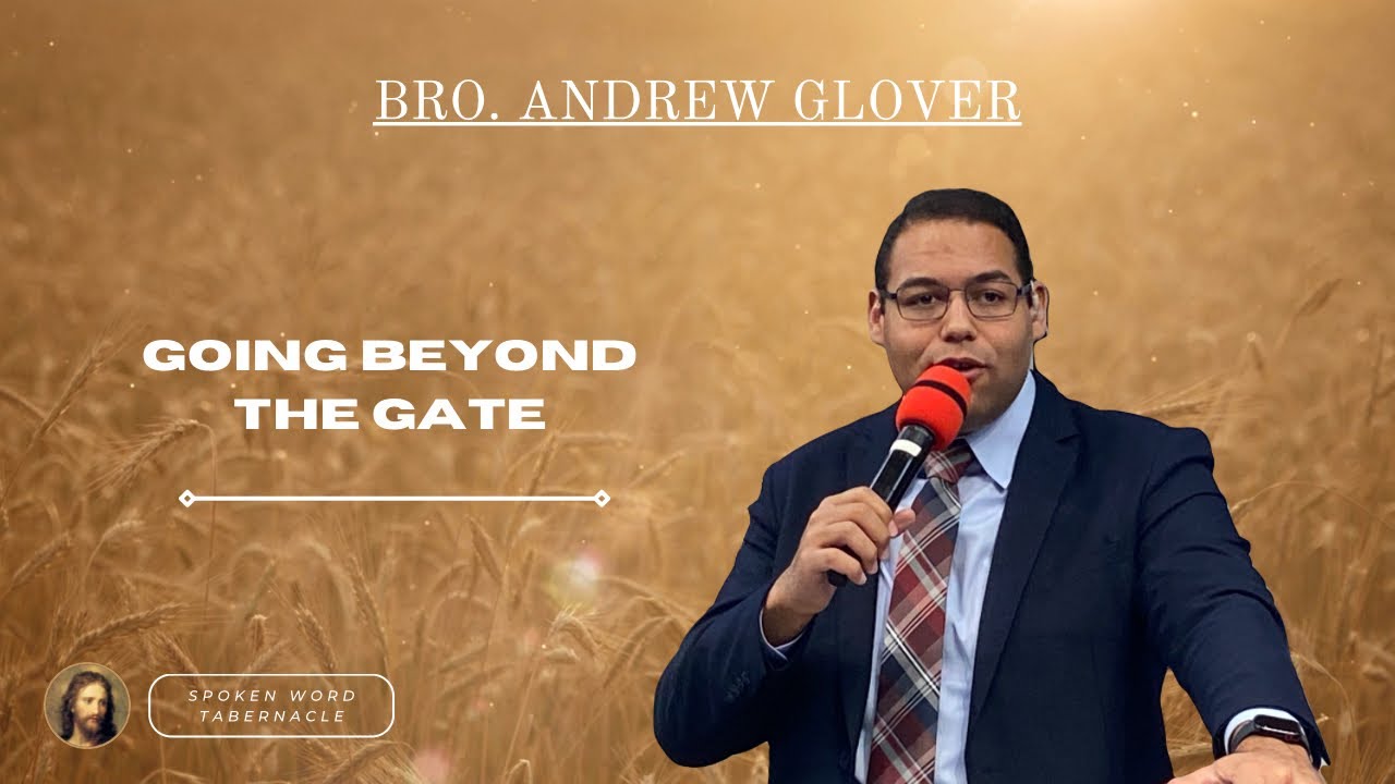 Going Beyond The Gate - Bro. Andrew Glover - YouTube
