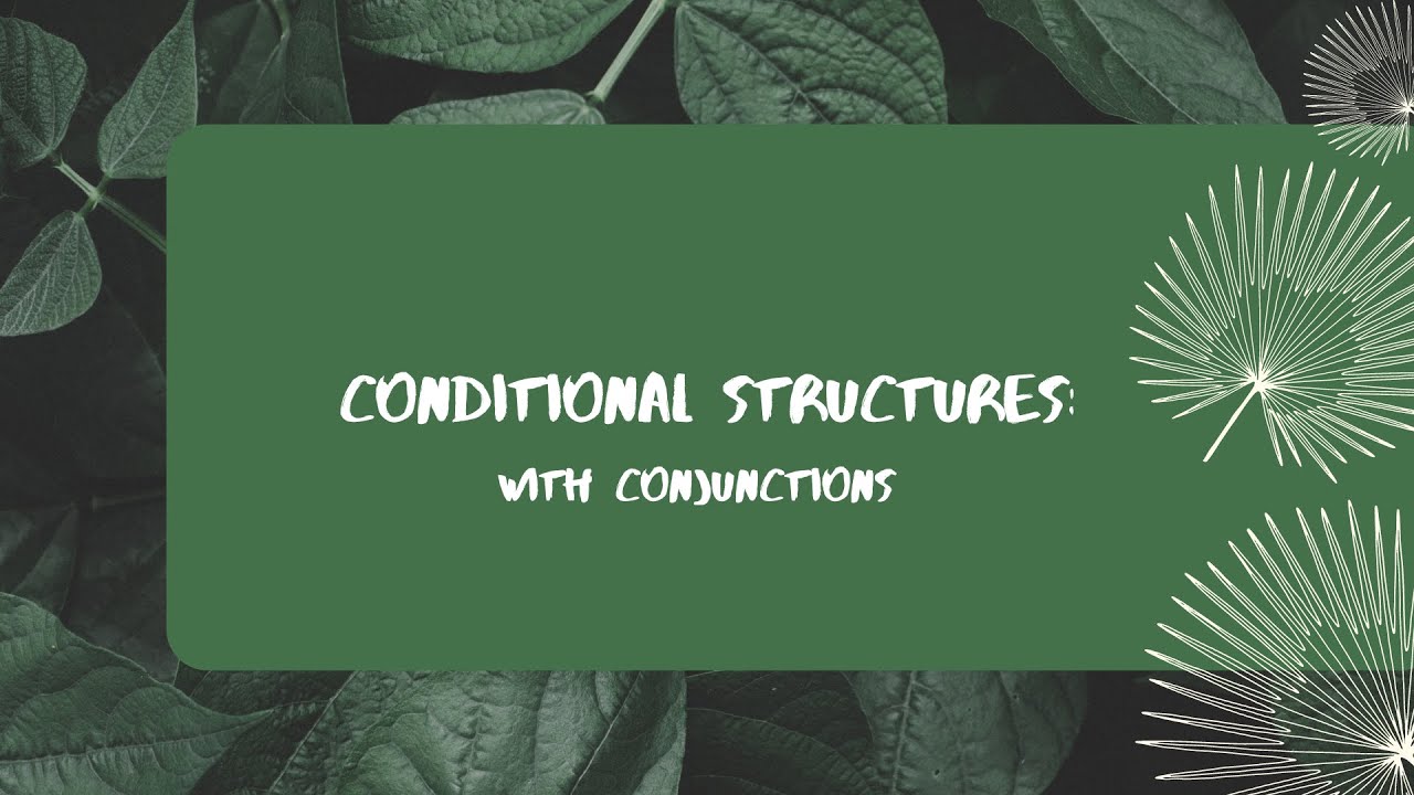 30.1 Conditional structures: with conjunctions - YouTube