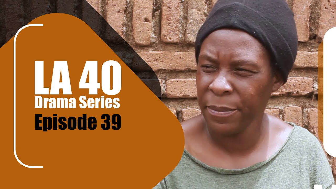LA 40 DRAMA SERIES EPISODE 39 - YouTube