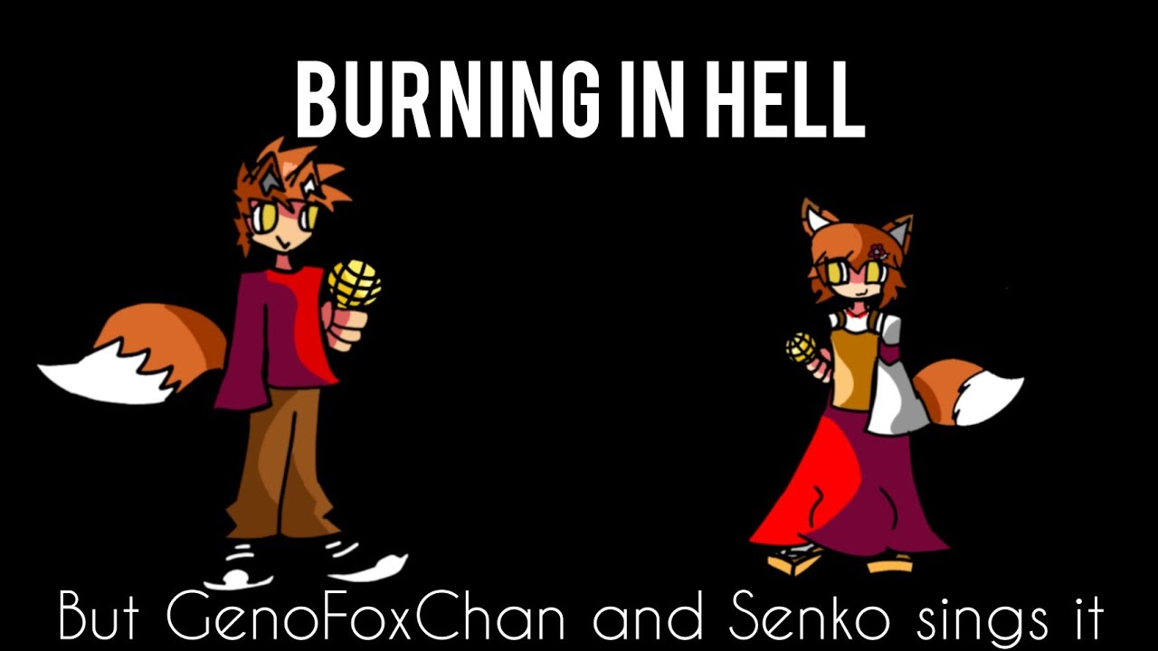 Burning In Hell - But GenoFoxChan and Senko San sings it (FNF Cover ...