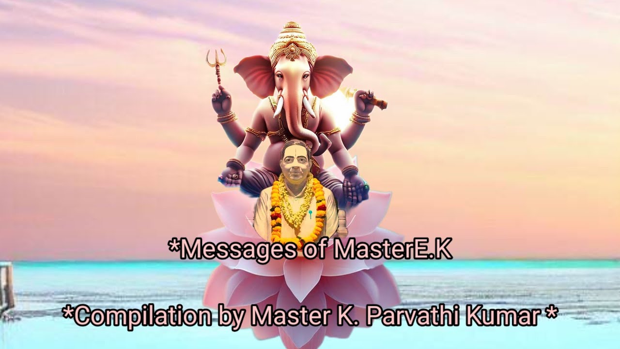 107 -*Messages of MasterE.K*Compilation by Master K. Parvathi Kumar ...