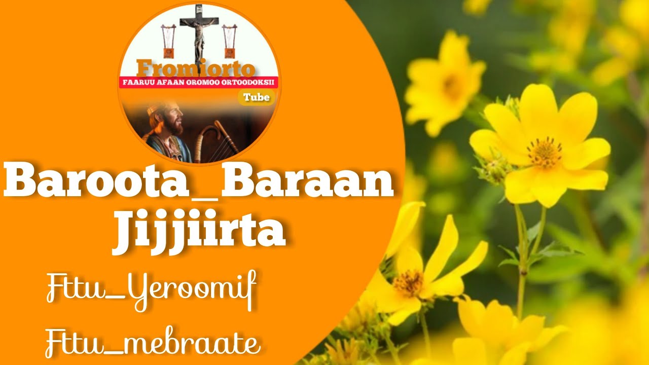 +fttu Yeroomif fttu Mebraate+++Barootaa Baraan Jijjiirta+++ Faaruu Bara ...