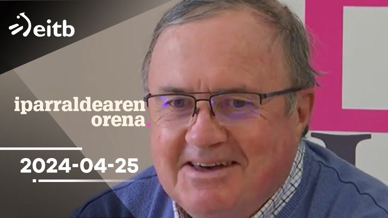 IPARRALDEAREN ORENA 2024: 2024-04-25 - YouTube