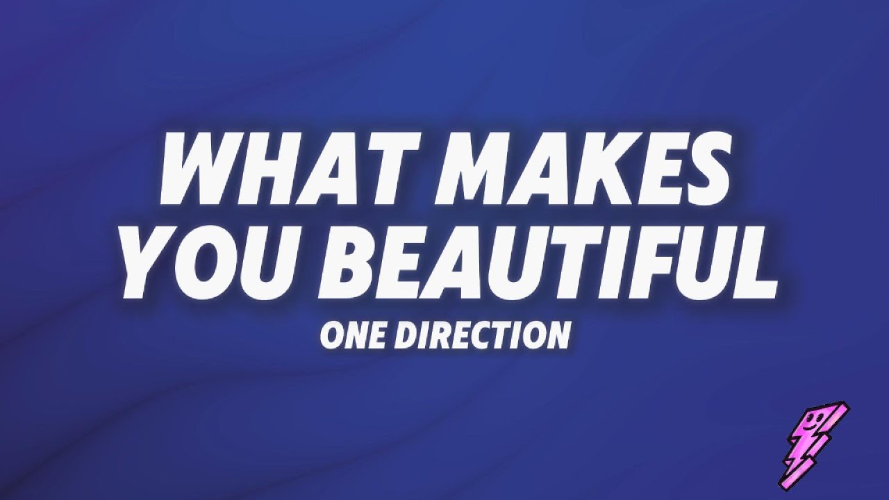 One Direction - What Makes You Beautiful (Lyrics) - YouTube