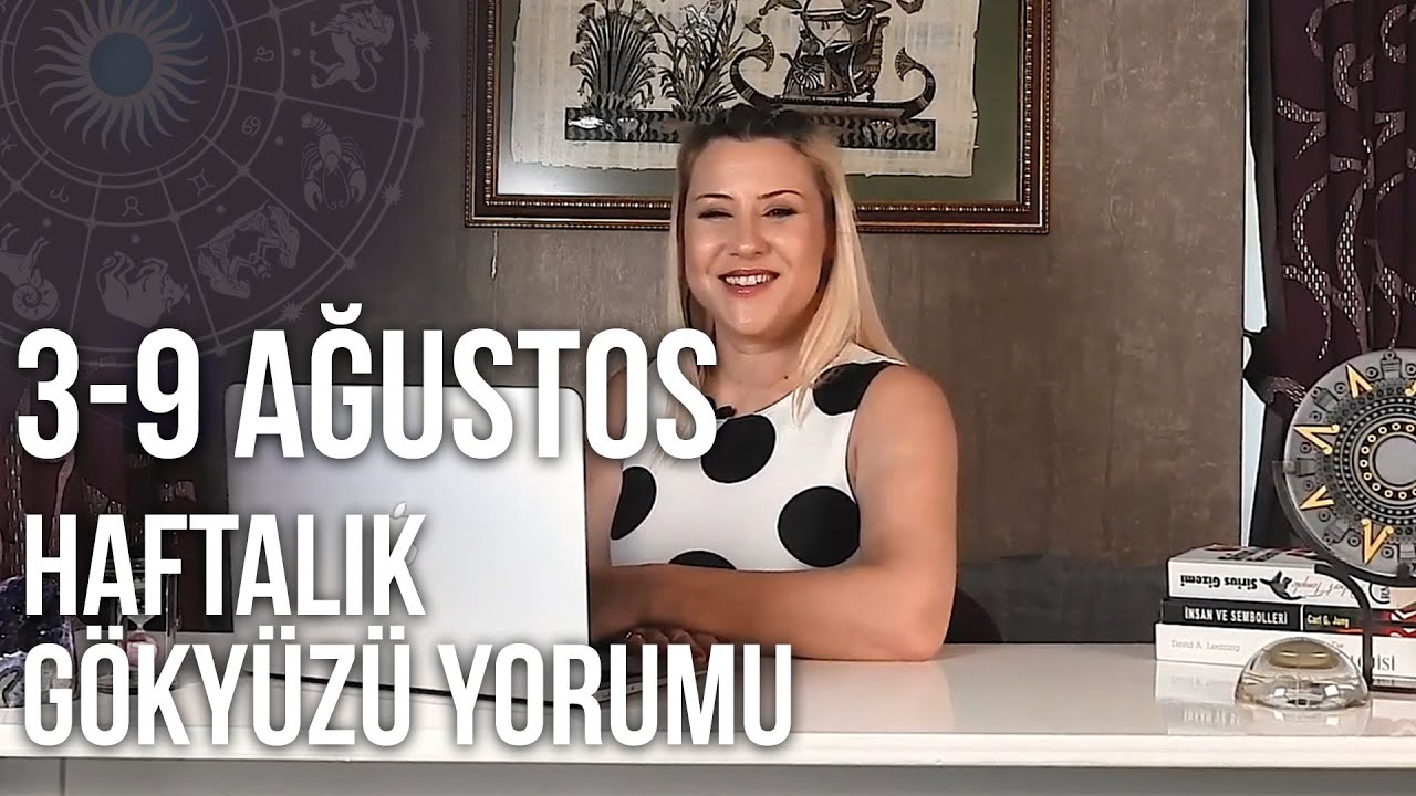 Eda Akbaba İle 3 - 9 Ağustos 2020 Haftalık Gökyüzü Yorumu | Billur Tv - YouTube