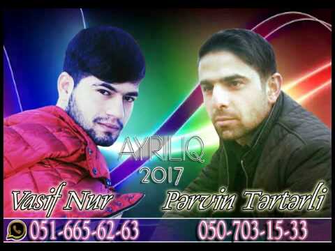 Pervin TerTerli FT -Vasif Nur Ayriliq 2017 ( Audio