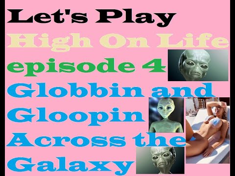Let's Play High On Life episode 4 Globbin and Gloopin Across the Galaxy ...