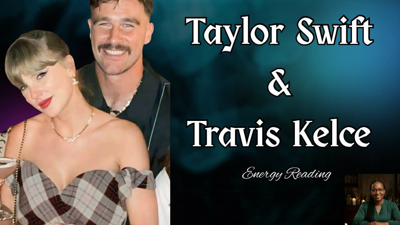 TRAVIS KELCE & TAYLOR SWIFT| QUICK ENERGY READING - YouTube