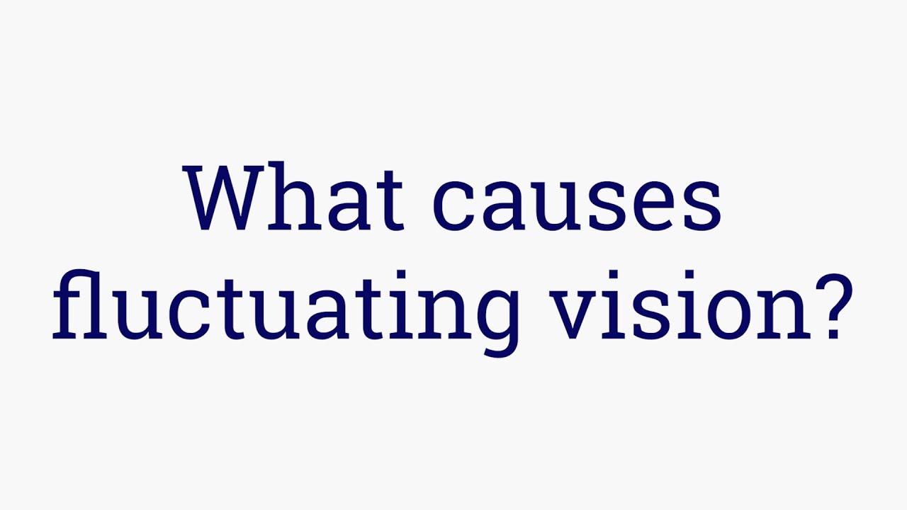 What causes fluctuation in vision? - YouTube