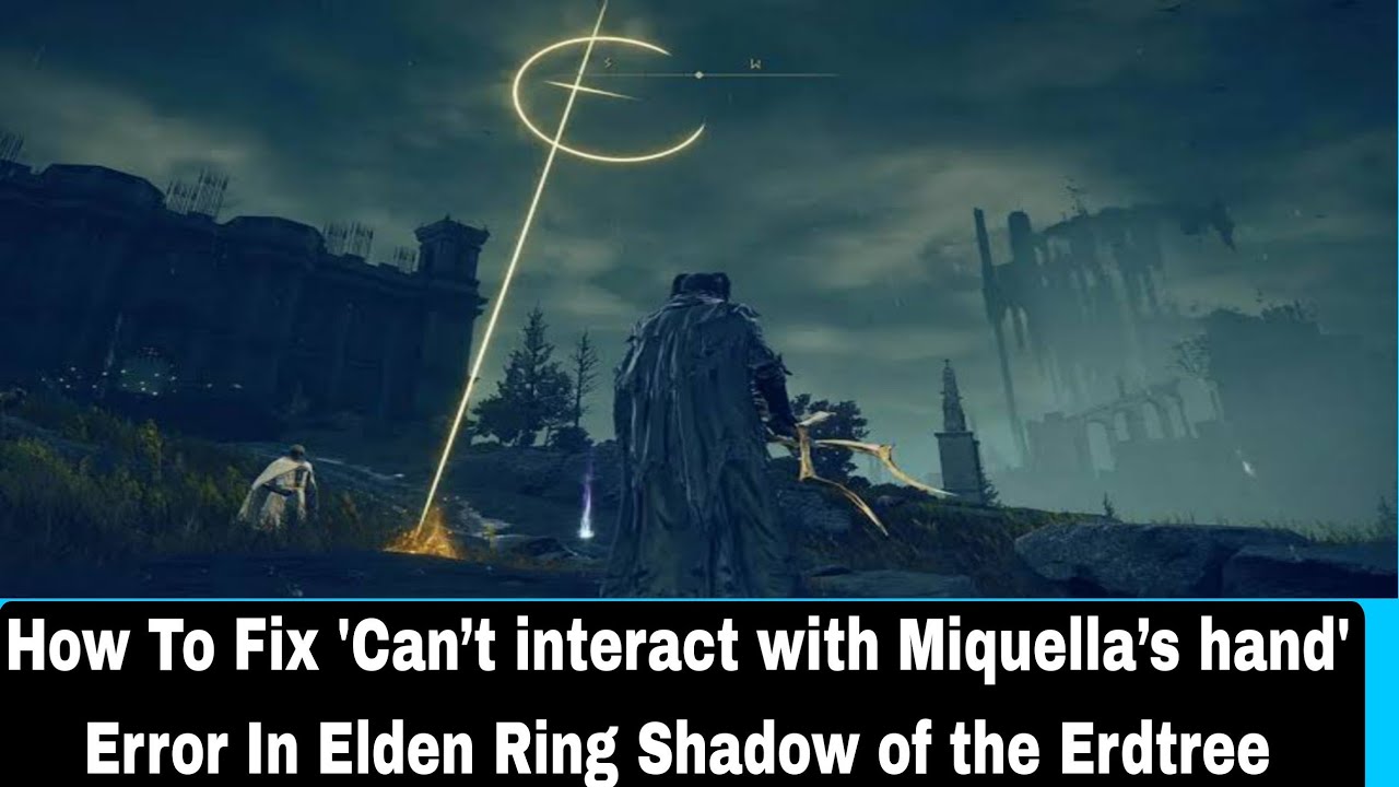 How To Fix 'Can’t interact with Miquella’s hand' Error In Elden Ring ...
