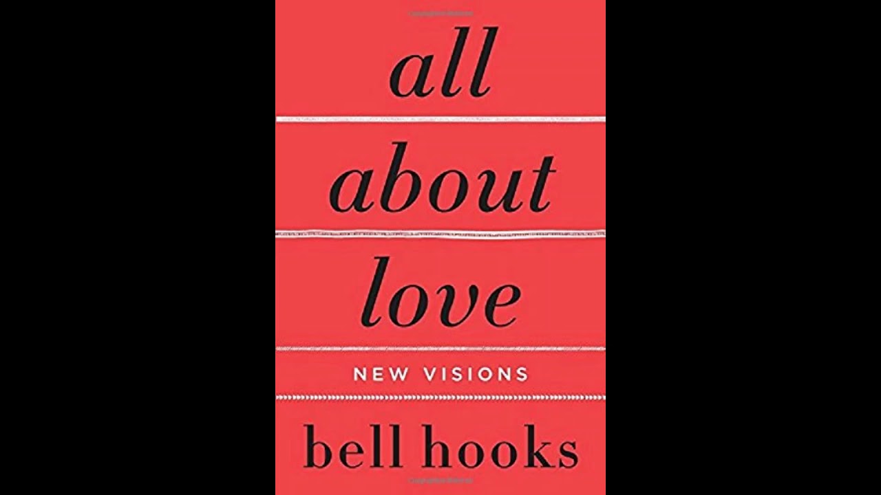 All About Love by bell hooks AUDIOBOOK. Chapter 8. Community: Loving ...