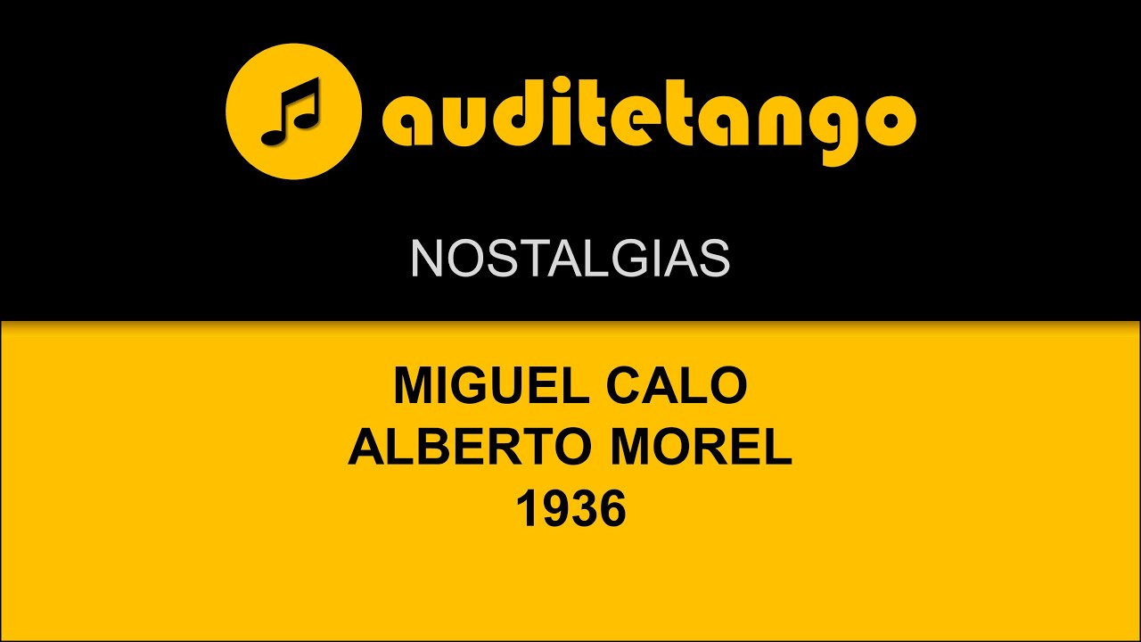 NOSTALGIAS - MIGUEL CALO - ALBERTO MOREL - 1936 - TANGO CANTATO - YouTube