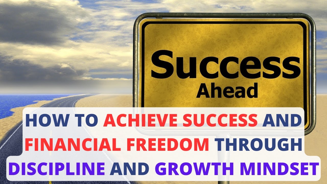 HOW TO ACHIEVE SUCCESS AND FINANCIAL FREEDOM THROUGH DISCIPLINE AND ...