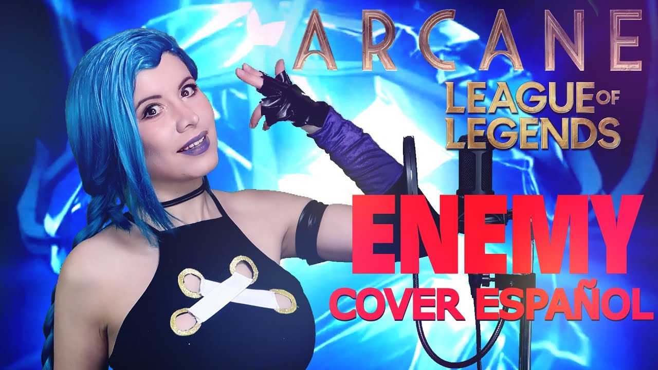 ENEMY - ARCANE - LEAGUE OF LEGENDS COVER ESPAÑOL Imagine Dragons x J.I ...
