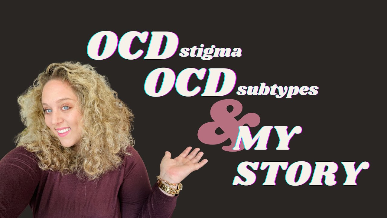 The OCD stigma, OCD subtypes, and my story in receiving an OCD ...