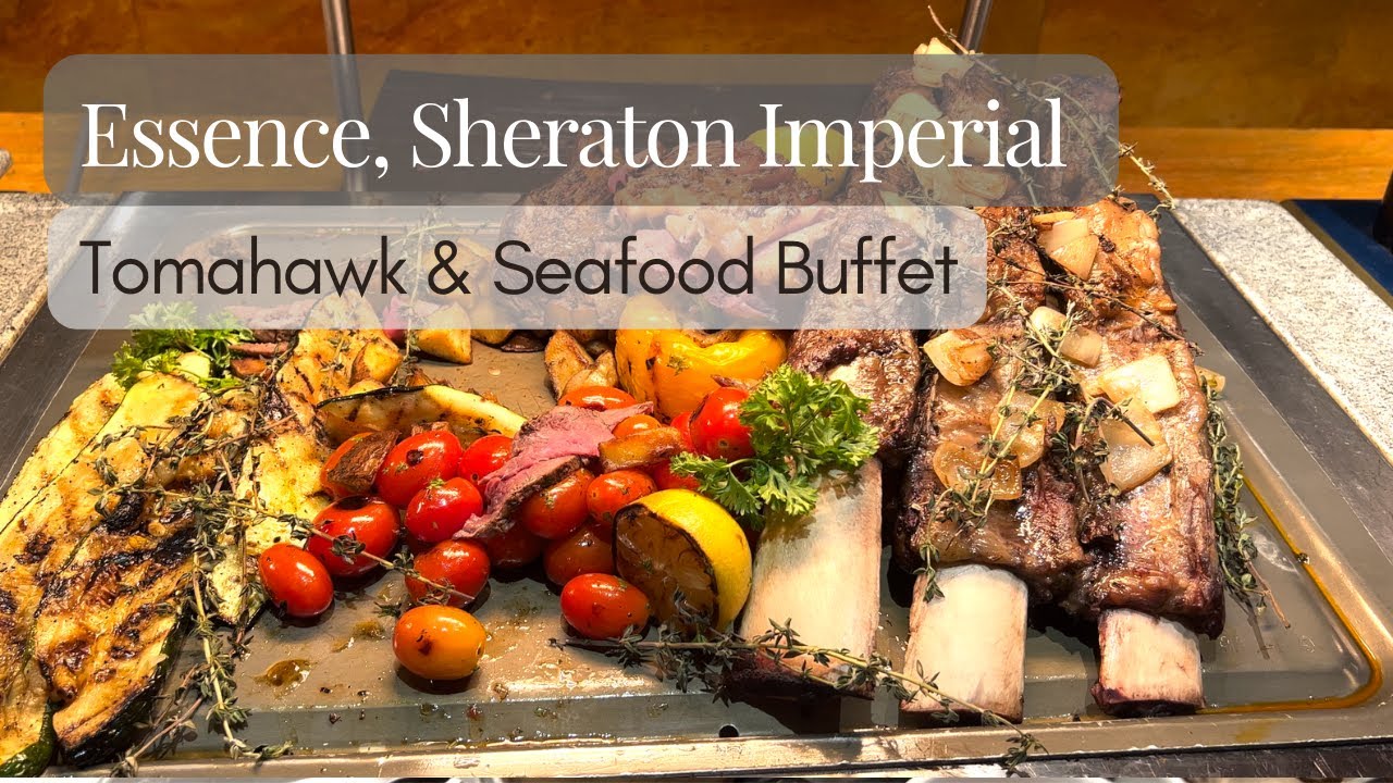 ESSENCE @ SHERATON IMPERIAL KL | Tomahawk & Seafood Buffet Review 2023 ...