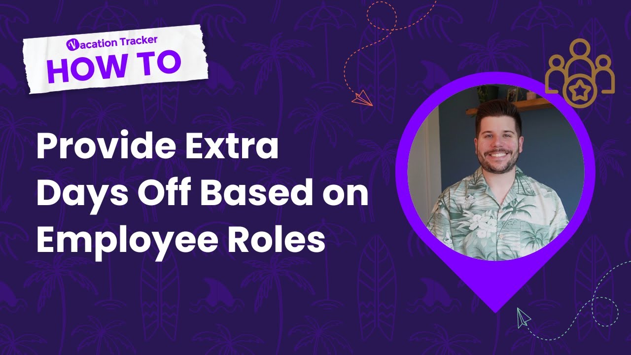 How to Provide Extra Days Off Based on Roles with Vacation Tracker ...