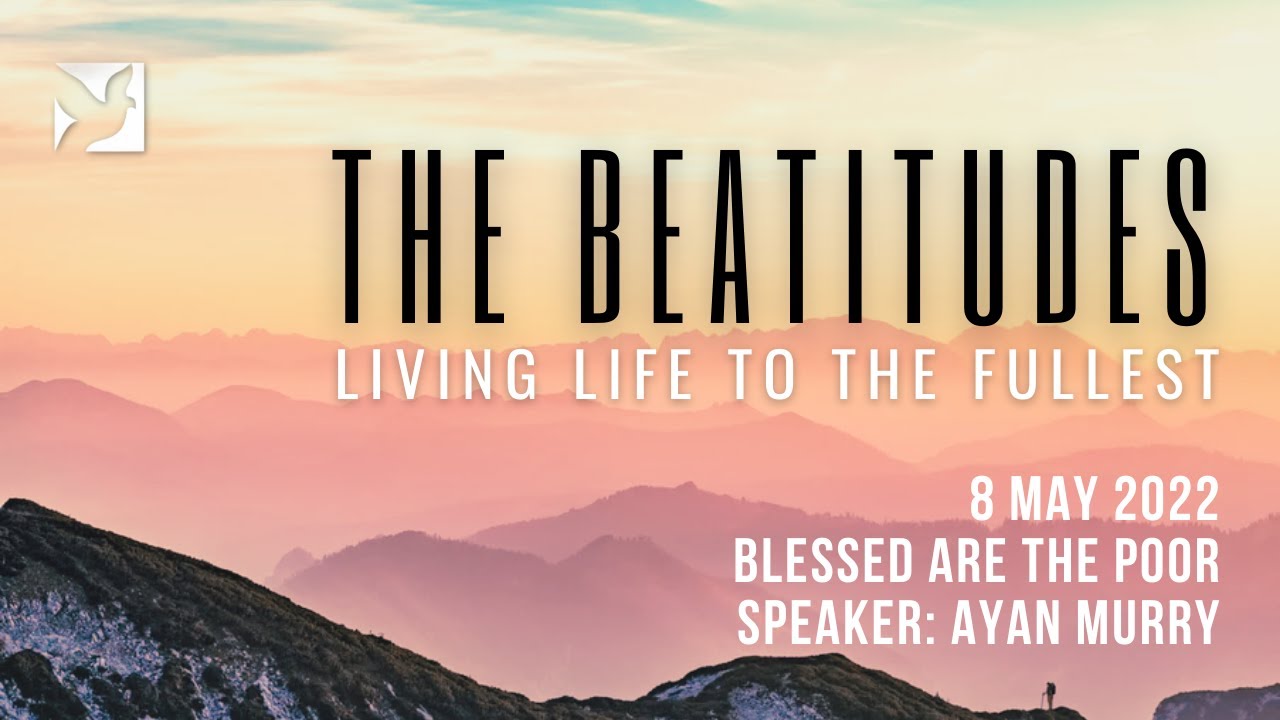 [THE BEATITUDES] Living Life To The Fullest - Blessed Are The Poor ...