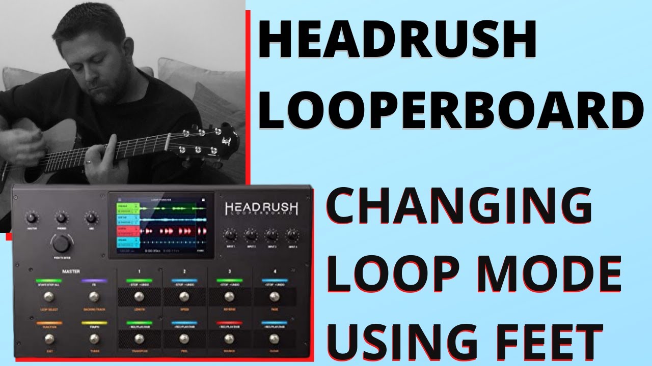 HEADRUSH LOOPERBOARD - CHANGE LOOP MODE USING ONLY FEET - YouTube