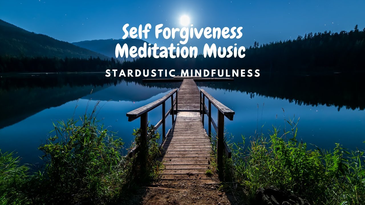 Self Forgiveness Meditation Music Emotional Release Stress Relief ...