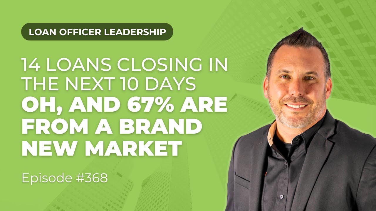 Loan Officer Coaching: 14 Loans Closing in the Next 10 Days… Oh, and 67% Are from a Brand New ...