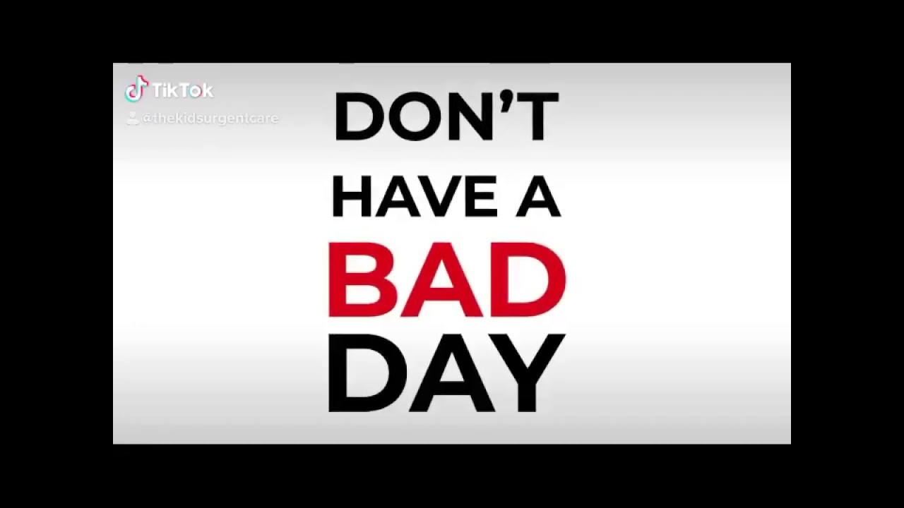 Don't have a Bad Bad Day - YouTube