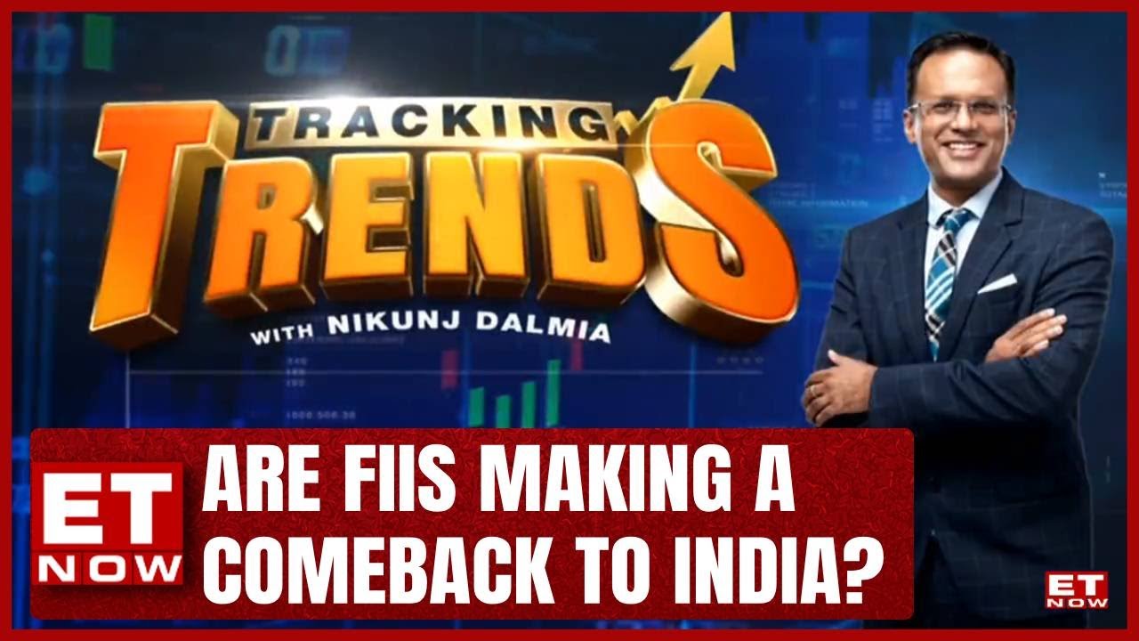 Are FIIS Making A Comeback To India? | Tracking Trends with Nikunj Dalmia | ET Now - YouTube
