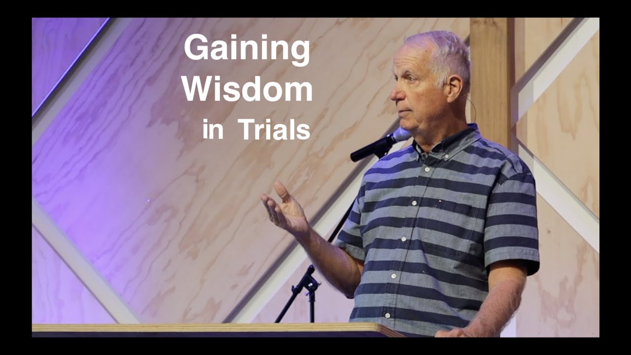 Gaining Wisdom in Trials - YouTube