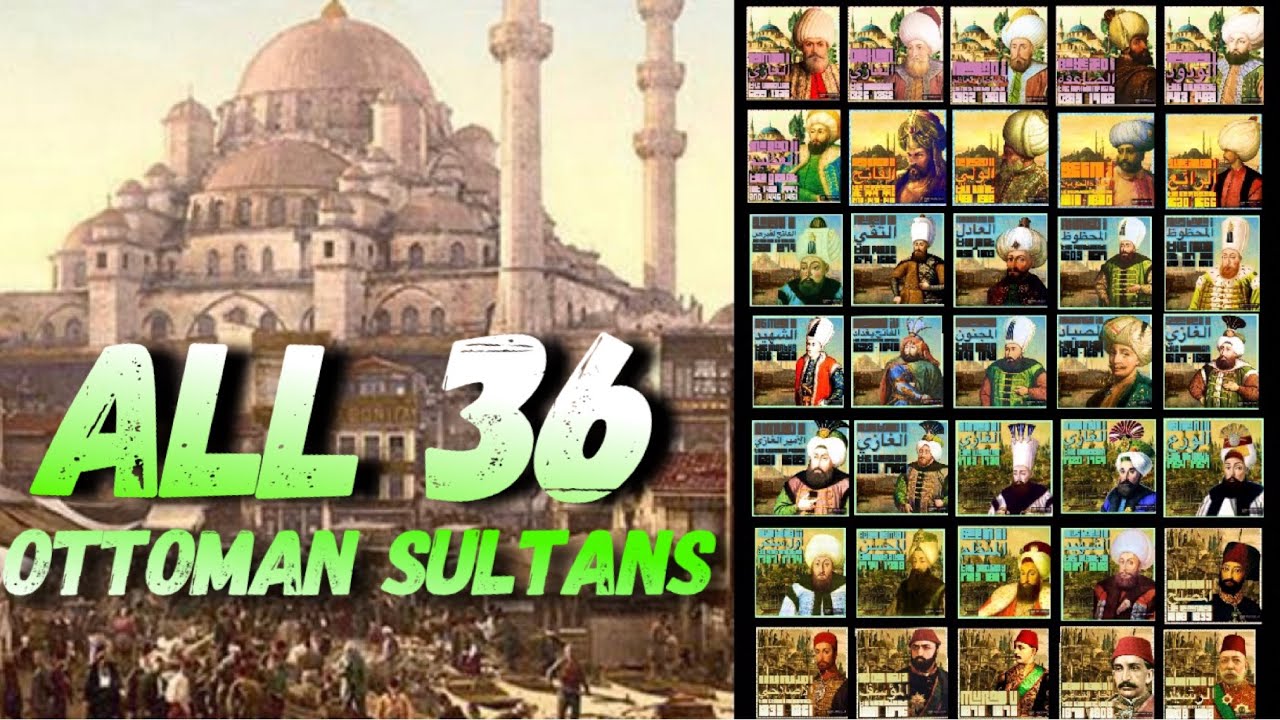All 36 Ottoman Sultans And Their Achievements (4K HD) - YouTube