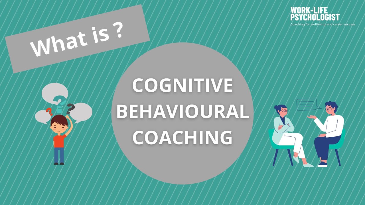 What is Cognitive Behavioural Coaching ? - YouTube