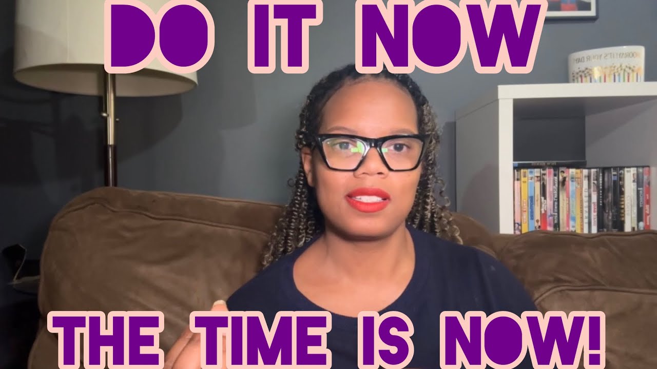 Do It Now, The Time Is NOW! #doitnow #doitafraid #thetimeisnow - YouTube