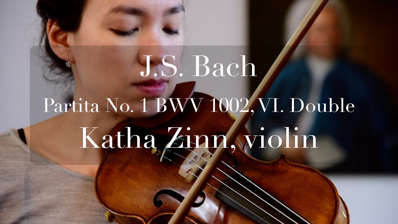 J.S. Bach: Partita No. 1 in B minor BWV 1002, VI. Double , Katha Zinn ...