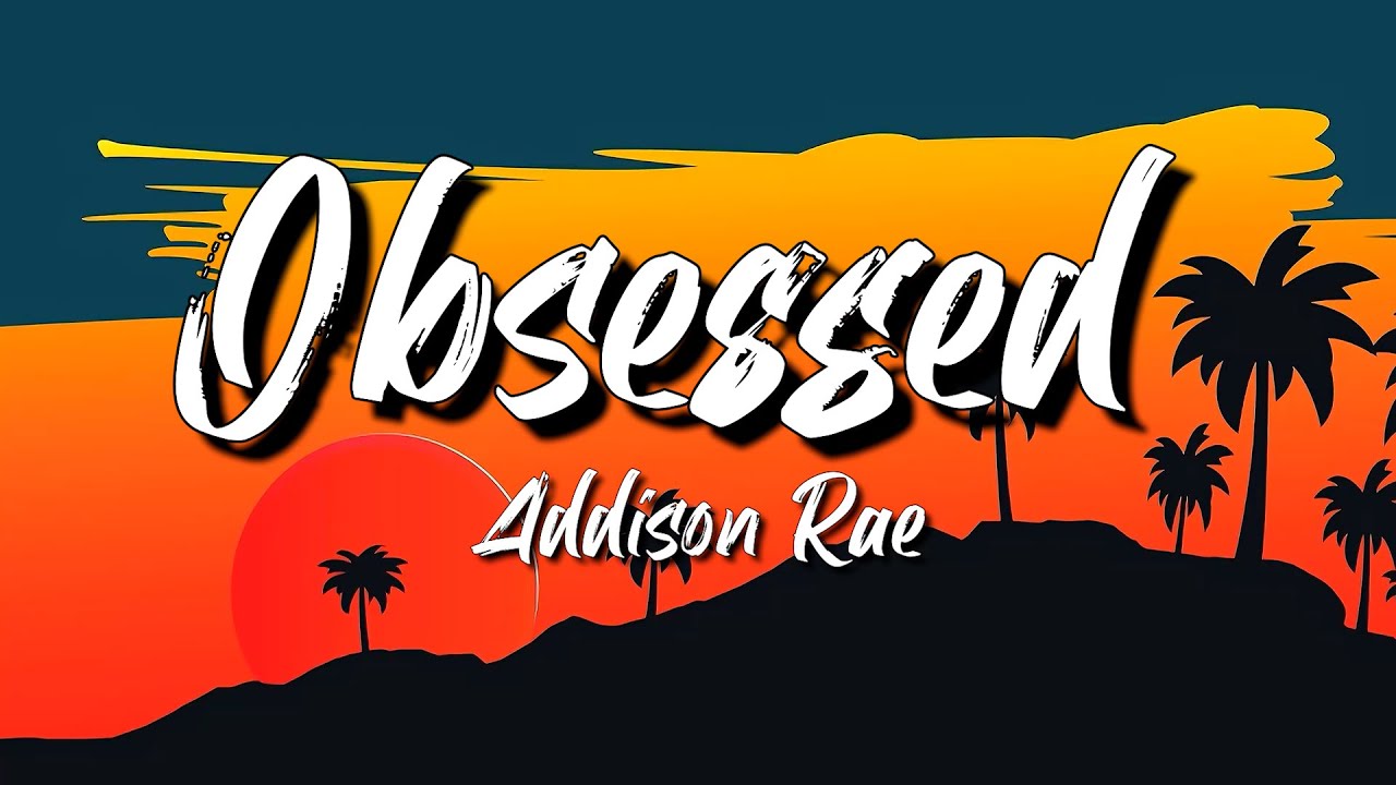Addison Rae - Obsessed Lyrics - YouTube