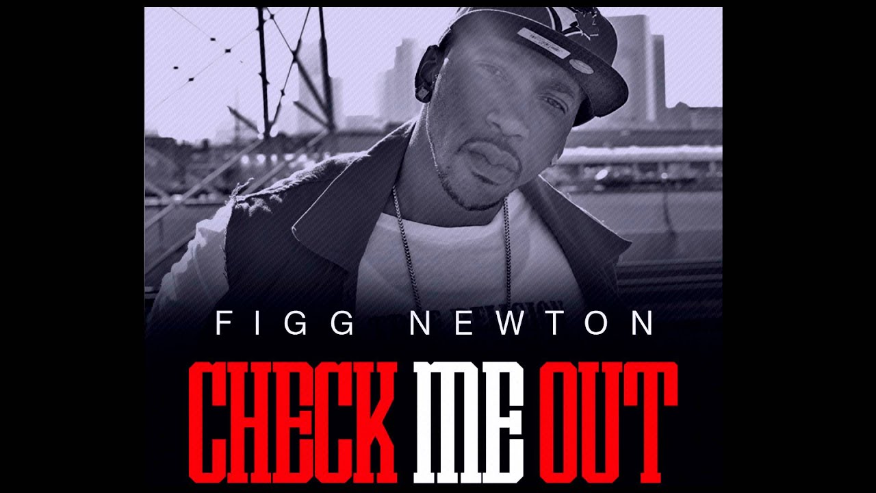 Figg Newton - CHECK ME OUT - YouTube