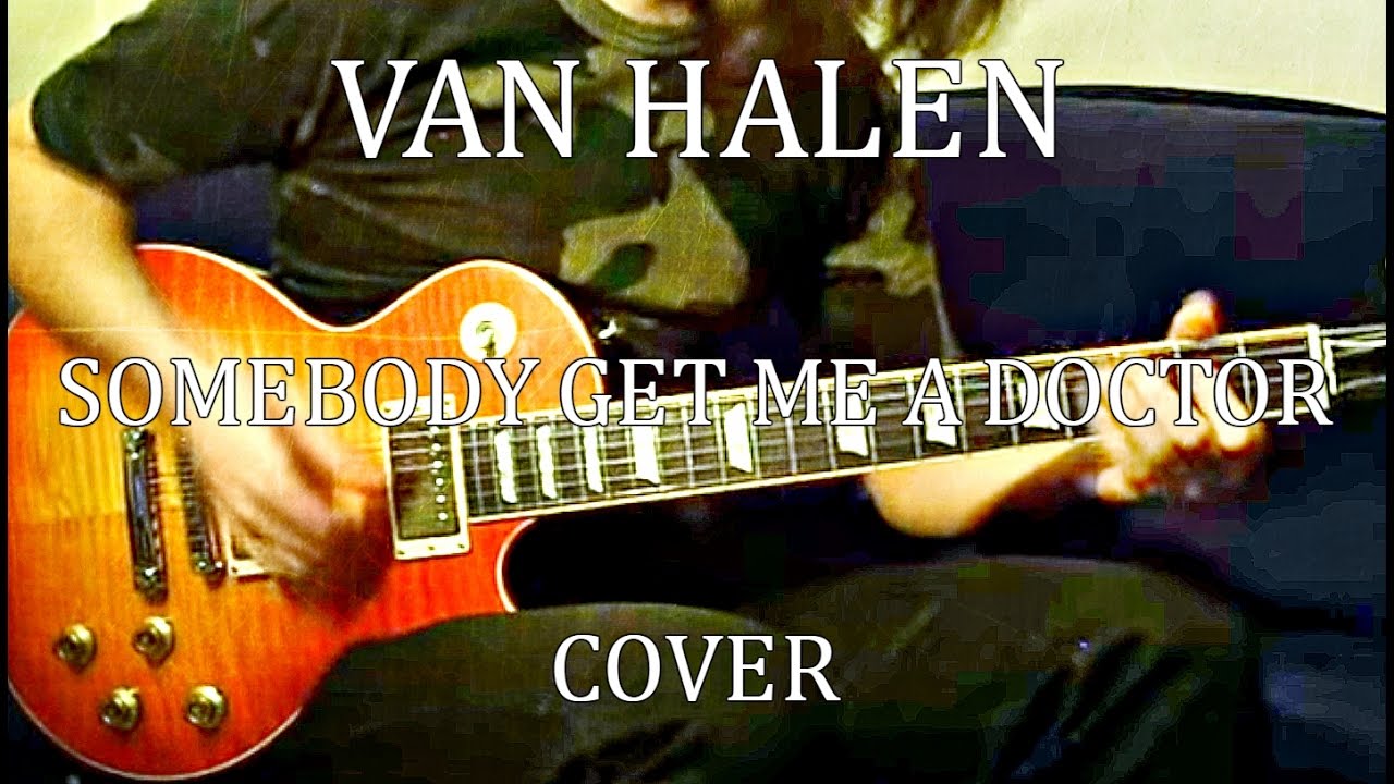 Van Halen - Somebody Get Me A Doctor - COVER - YouTube