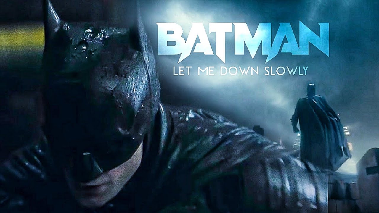 Batman - Let Me Down Slowly - YouTube