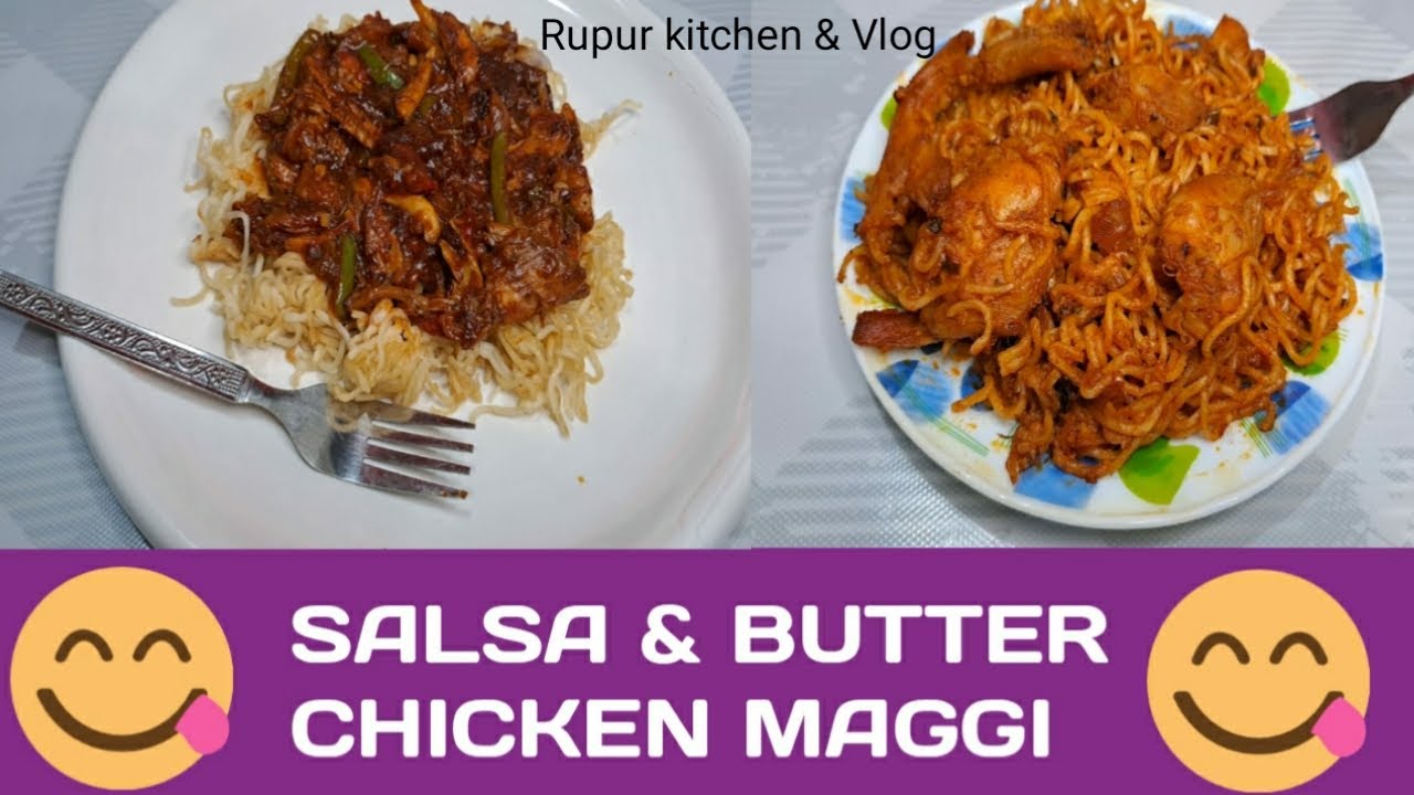 Salsa chicken maggi | स्वाद से भरपूर मैगी की 2 रेसिपीज | Butter chicken ...