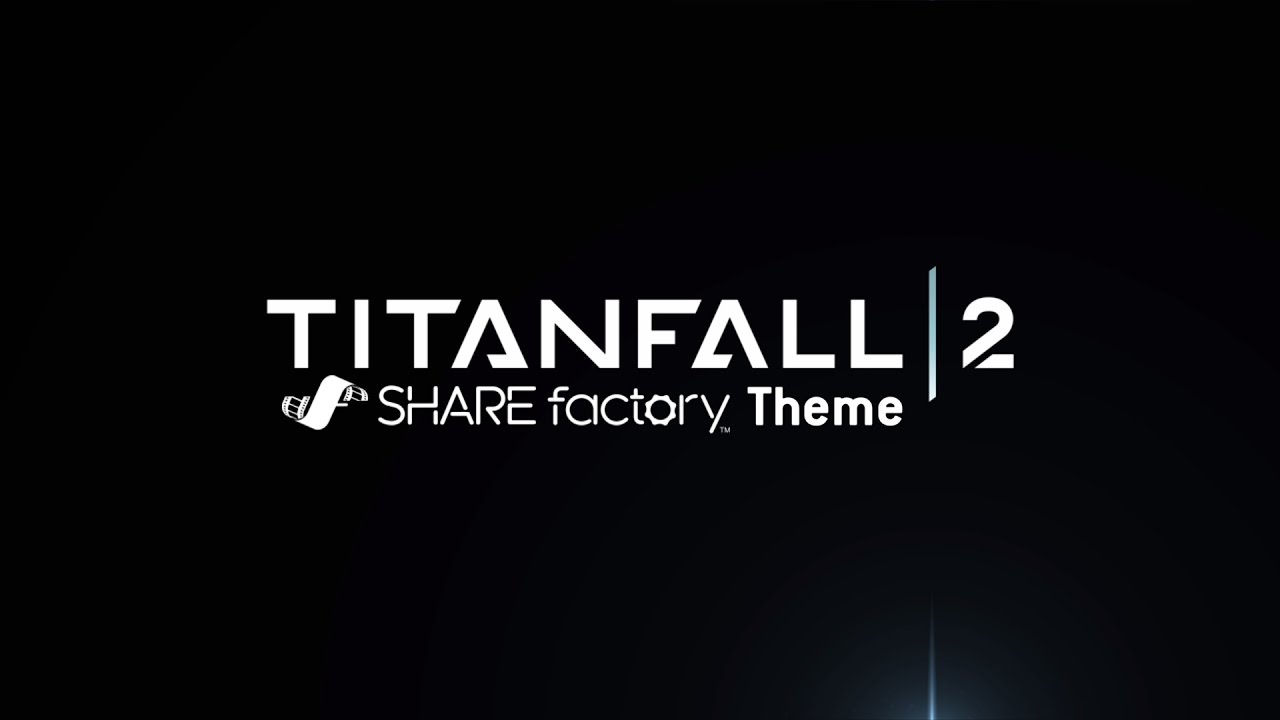 Titanfall™ 2 SHAREfactory™ Theme (PS4) - YouTube