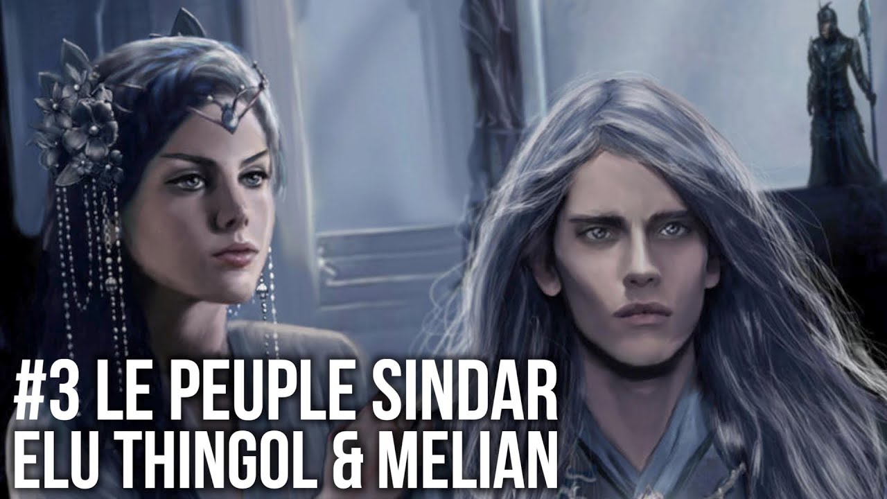 #3 Le peuple Sindar : Elu Thingol & Melian - YouTube
