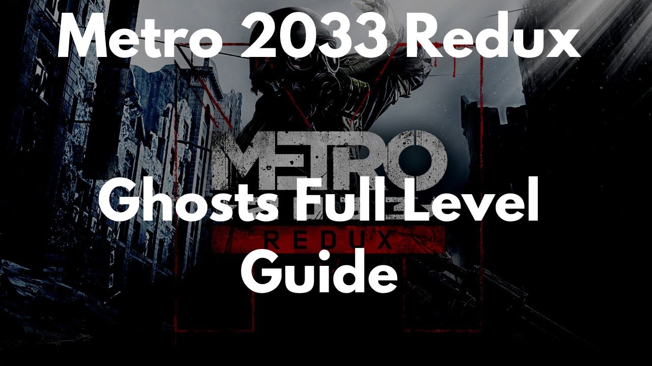 Metro 2033 Redux Ghosts Full Level Guide - YouTube