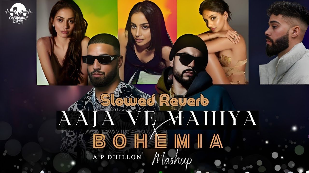 Imran Khan X Bohemia X Ap Dhillon | Slowed+Rever | Aaja Ve Mahiya | New Punjabi Mashup 2024 ...