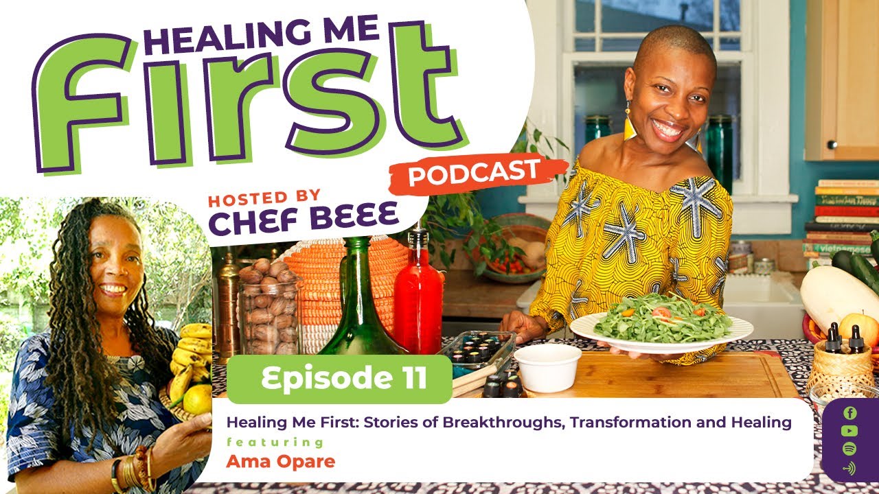 EP 11: Healing Me First Podcast w/Chef Beee | Whole and Healthy a ...