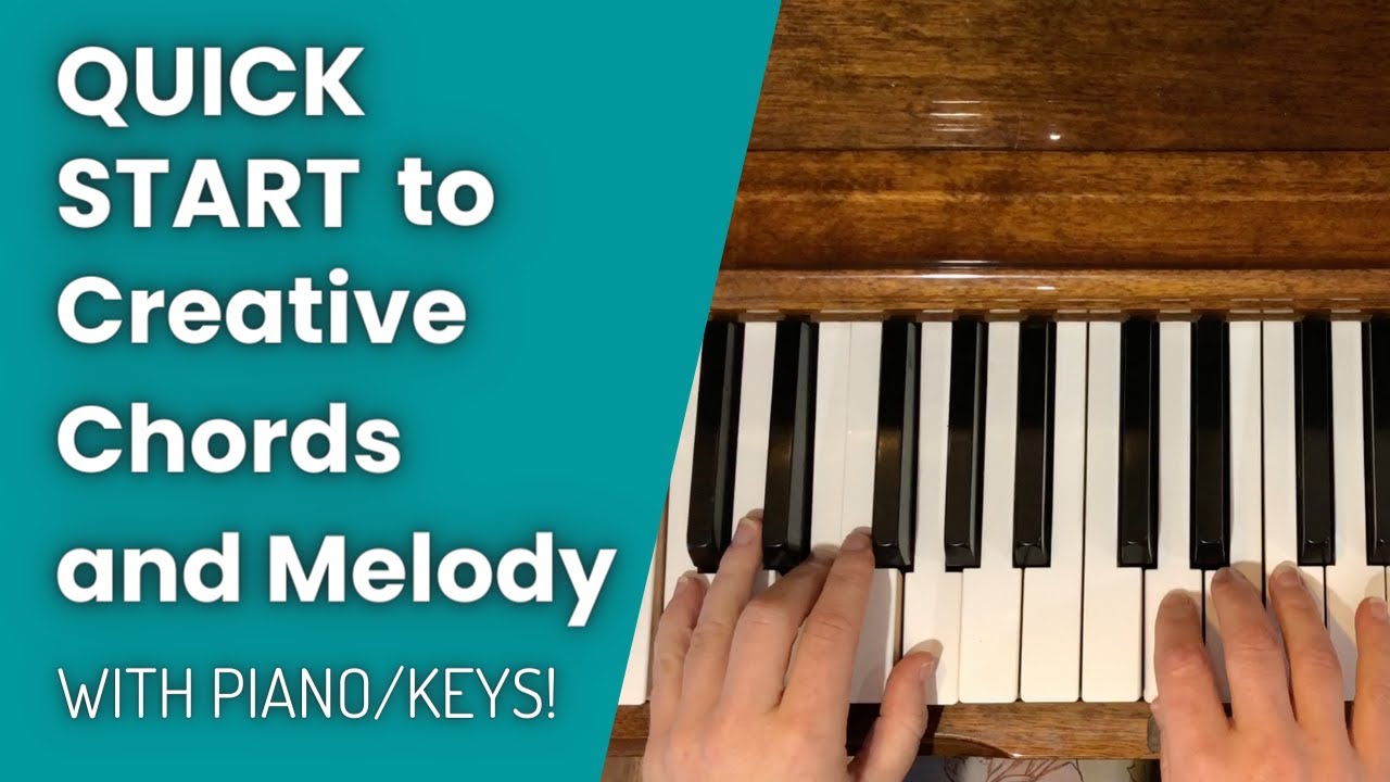 Quick Start to Creative Chords and Melody on Piano/Keyboard - YouTube