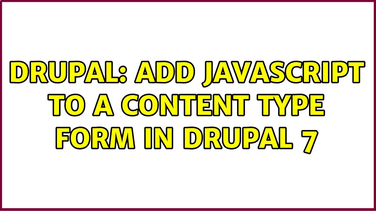 Drupal Add Javascript To A Content Type Form In Drupal 7 Youtube 1516