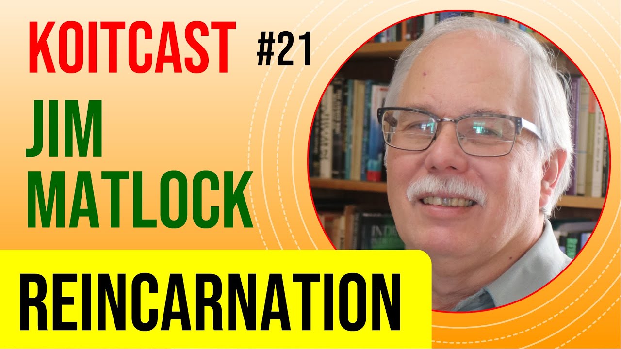 Jim Matlock - Reincarnation & How it works - KoitCast #21 - YouTube