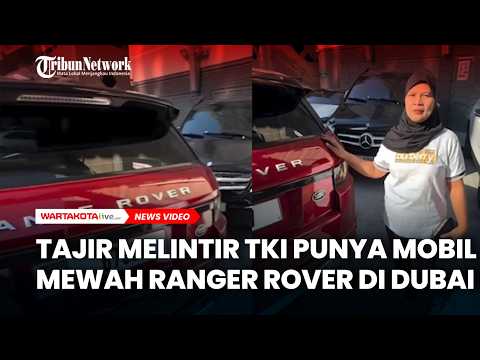 Tajir Melintir TKI Punya Mobil Mewah Ranger Rover di Dubai, Nggak Bayar Pajak