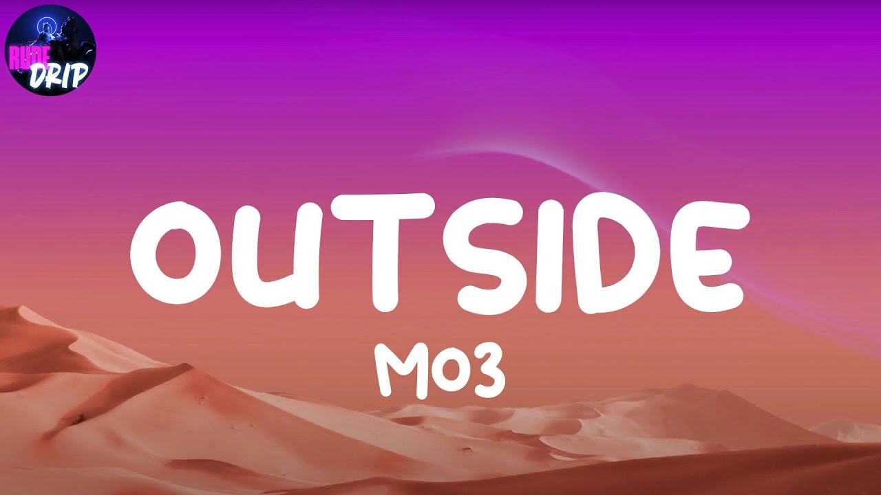 MO3, "Outside" (Lyrics) - YouTube
