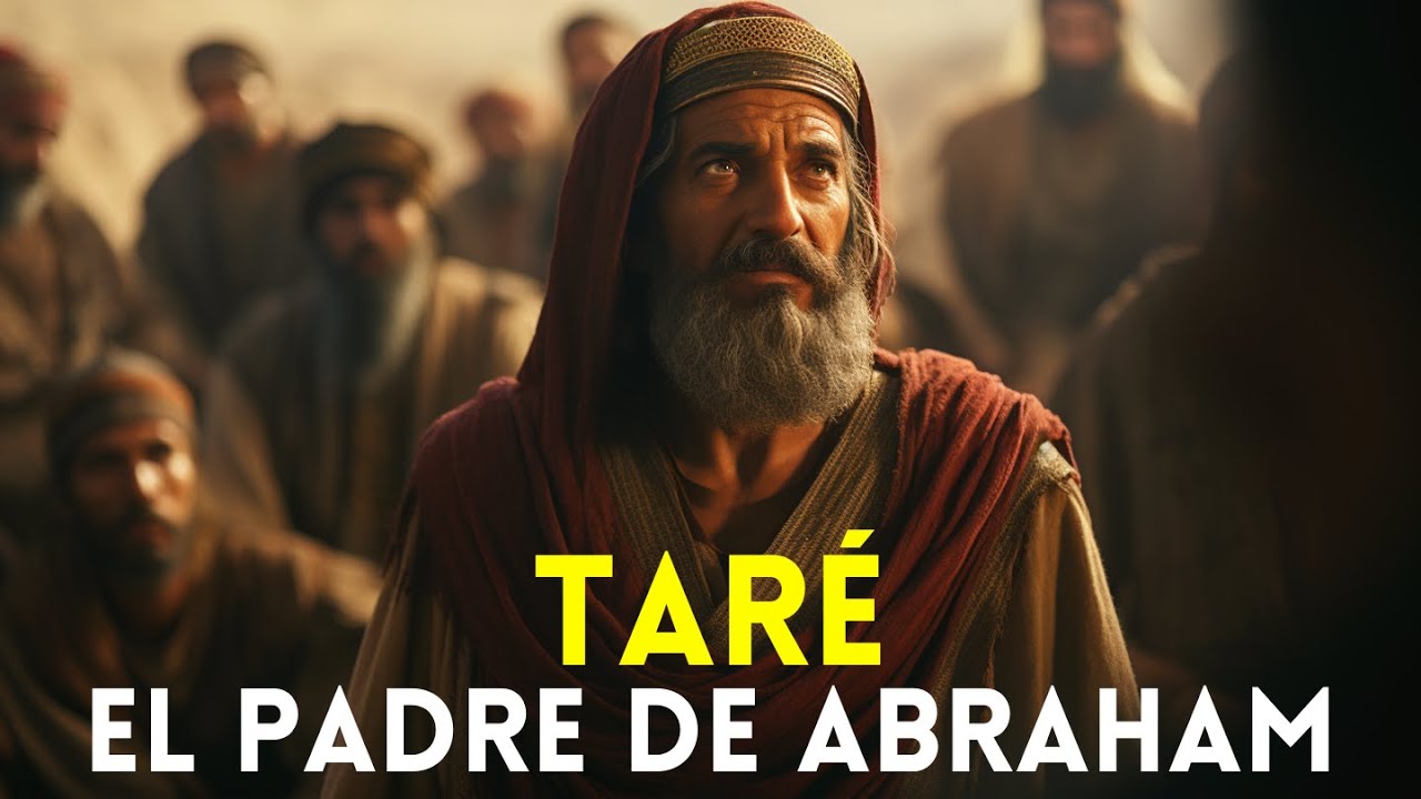 La Historia de Taré: ¿Quién fue el Verdadero Padre de Abraham? - YouTube