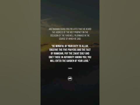 "Be mindful of your duty to Allah, observe the five prayers and the ...